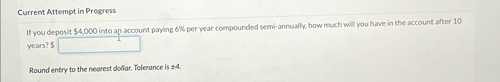 Solved Current Attempt in ProgressIf you deposit $4,000 | Chegg.com