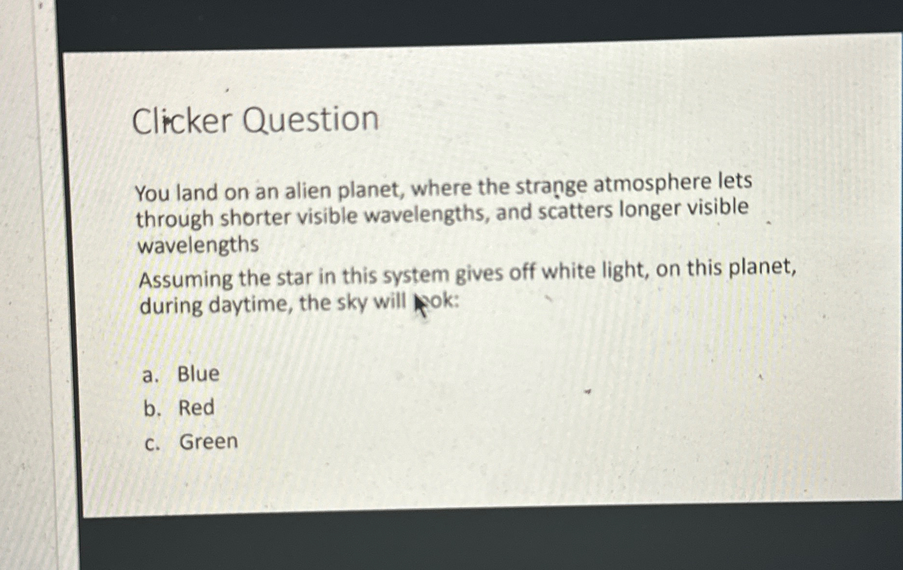 Solved Clicker QuestionYou land on an alien planet, where | Chegg.com
