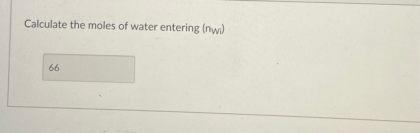 Calculate the moles of water entering (nwi) | Chegg.com