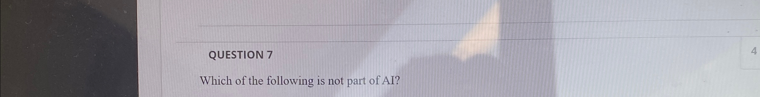 Solved QUESTION 7Which of the following is not part of AI? | Chegg.com
