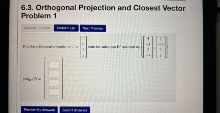 Solved 6.3. Orthogonal Projection and Closest Vector Problem | Chegg.com