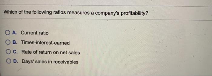 Solved Which ratio measures the ability of a company to pay | Chegg.com
