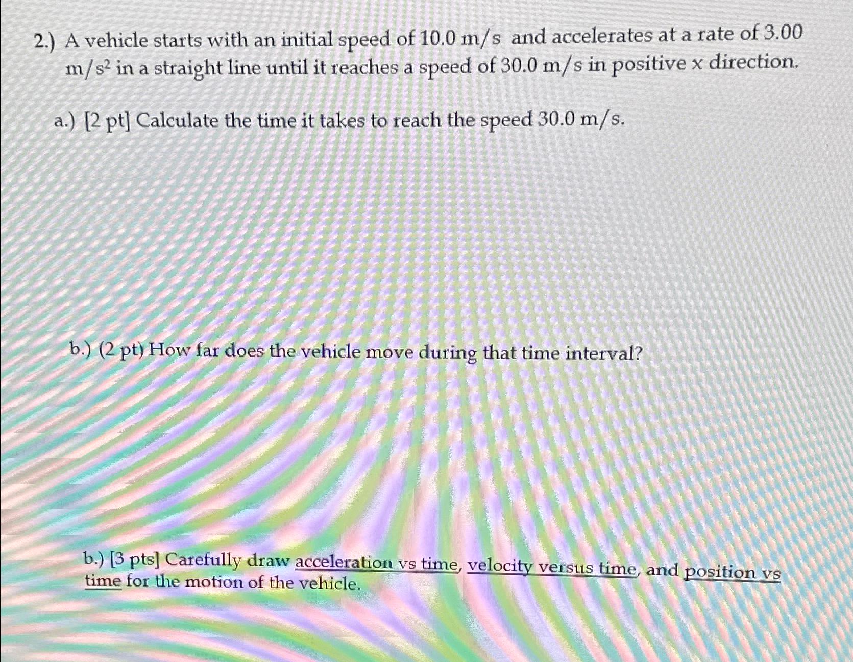 Solved 2.) ﻿A vehicle starts with an initial speed of 10.0ms | Chegg.com