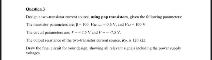 Solved Question 3 Design a two-transistor current source, | Chegg.com