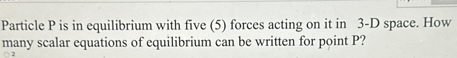 Solved Particle P ﻿is in equilibrium with five (5) ﻿forces | Chegg.com
