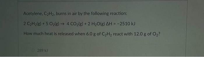 Solved Acetylene, C2H2, burns in air by the following | Chegg.com