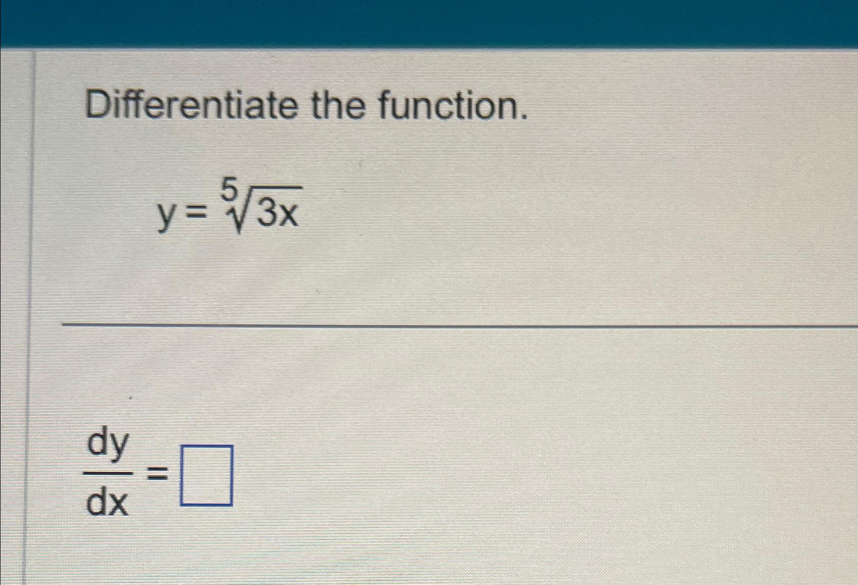 Solved Differentiate the function.y=3x5dydx= | Chegg.com
