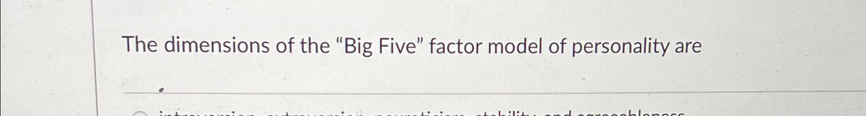 Solved The dimensions of the "Big Five" factor model of | Chegg.com