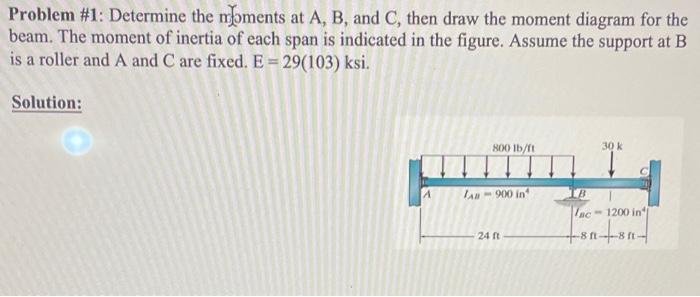 Solved Problem #1: Determine the moments at A, B, and C, | Chegg.com