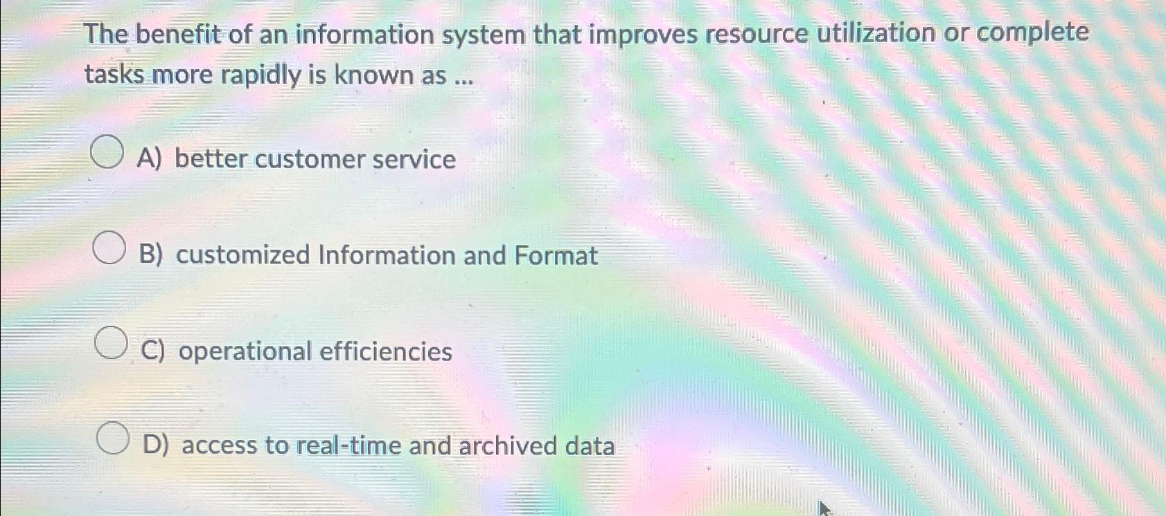 Solved The benefit of an information system that improves | Chegg.com