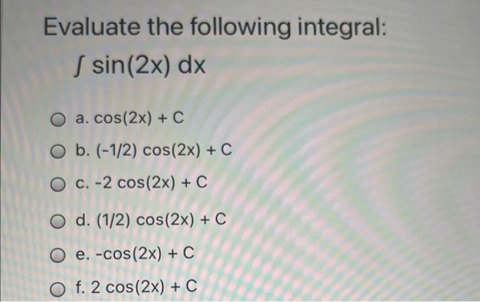 Solved Evaluate the following integral: ſ sin(2x) dx O | Chegg.com