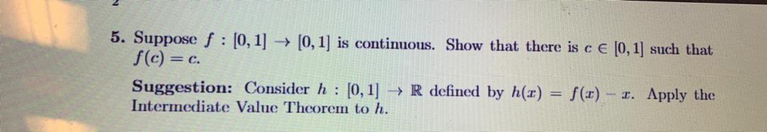 Solved Suppose f:[0,1]→[0,1] ﻿is continuous. Show that there | Chegg.com