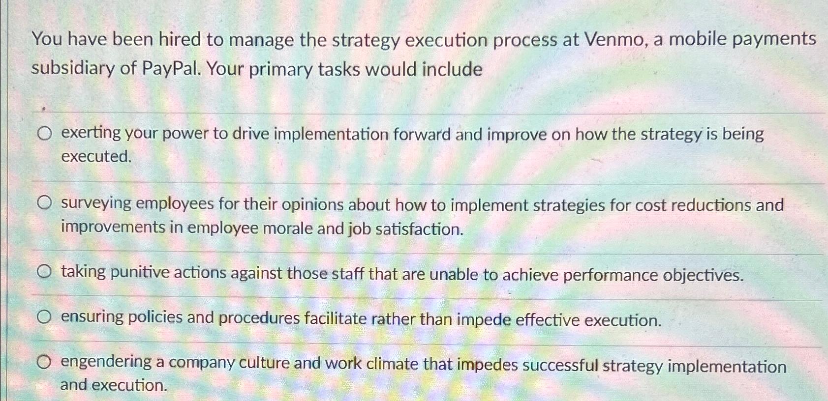 Solved You have been hired to manage the strategy execution | Chegg.com