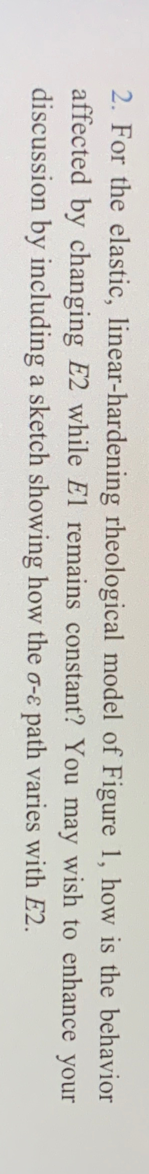 Solved For the elastic, linear-hardening rheological model | Chegg.com