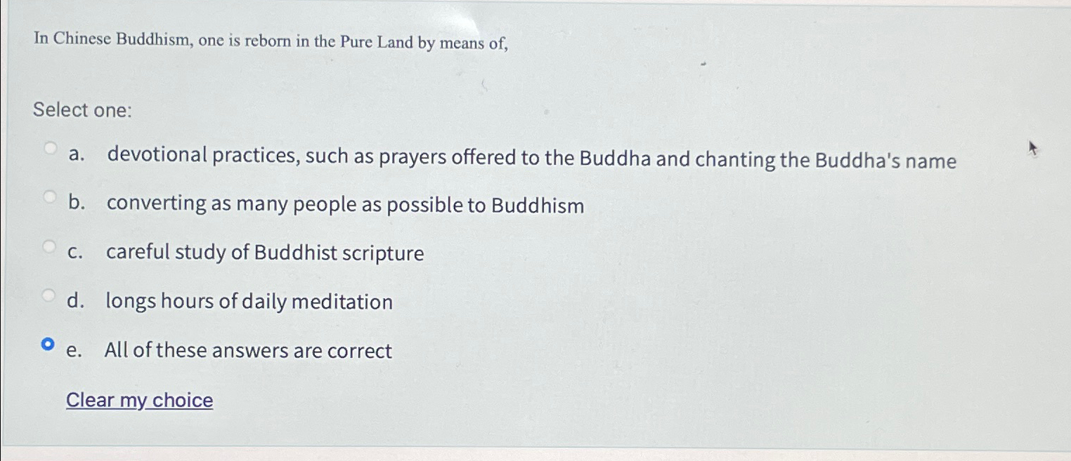 Solved In Chinese Buddhism, one is reborn in the Pure Land | Chegg.com