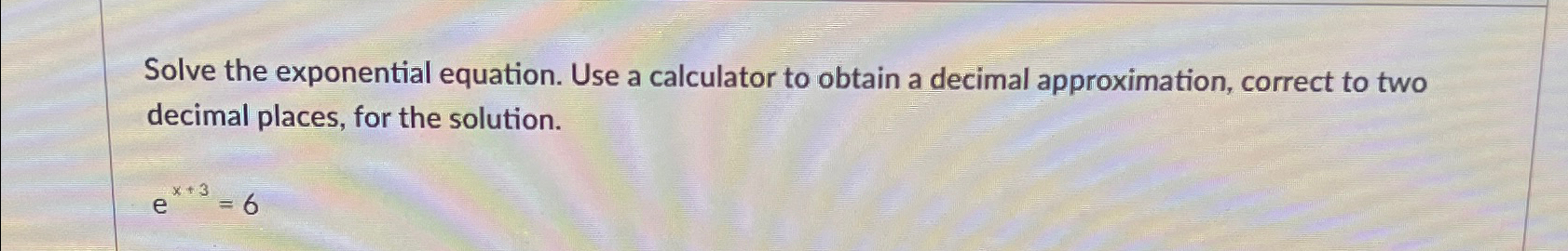 Solved Solve the exponential equation. Use a calculator to | Chegg.com
