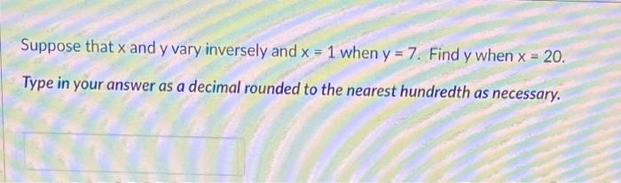 Solved Suppose that x and y vary inversely and x=1 when y=7. | Chegg.com