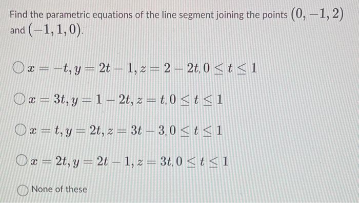 Solved Find the parametric equations of the line segment | Chegg.com