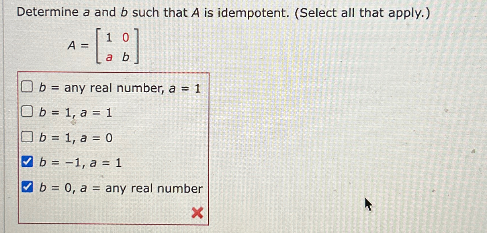 Solved Determine a and b such that A is idempotent. (Select | Chegg.com