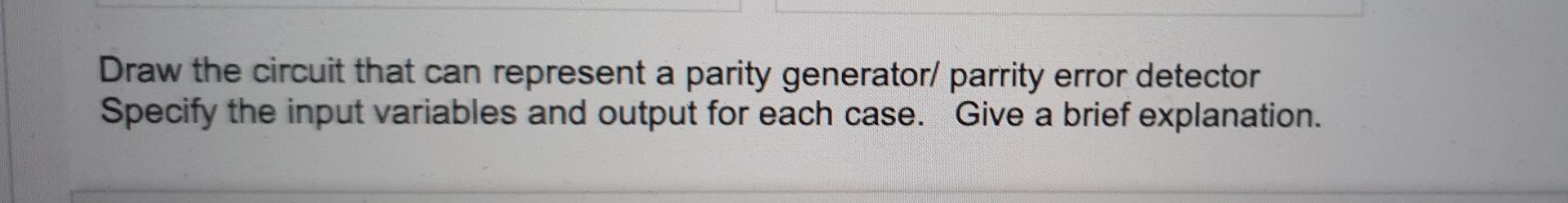 Solved Draw the circuit that can represent a parity | Chegg.com