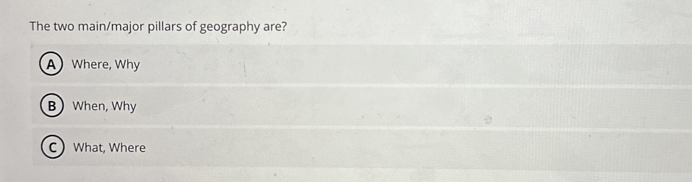 Solved The two main/major pillars of geography are?Where, | Chegg.com