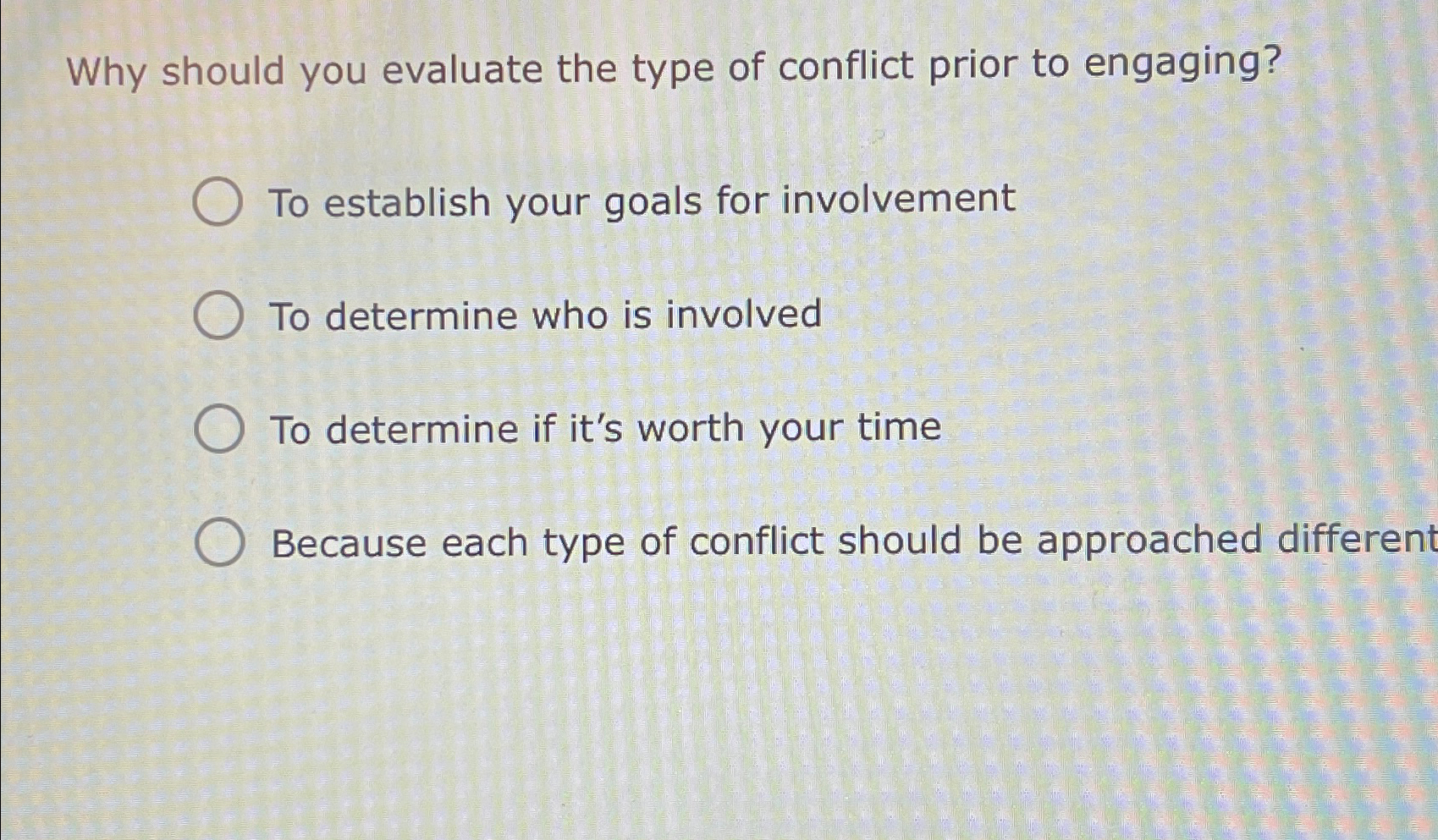 Solved Why should you evaluate the type of conflict prior to | Chegg.com
