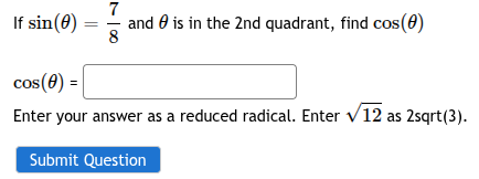 Solved If sin(θ)=78 ﻿and θ is in ﻿the 2nd ﻿quadrant, find | Chegg.com