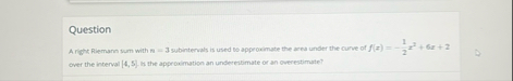 Solved QuestionA riphe Riemann sum with n=3 ﻿subintervals is | Chegg.com