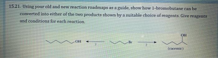 Solved 15.21. Using your old and new reaction roadmaps as a | Chegg.com