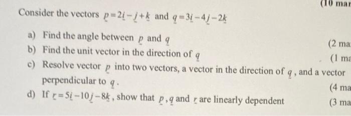 Solved Consider the vectors p=2i−j+k and q=3i−4j−2k a) Find | Chegg.com