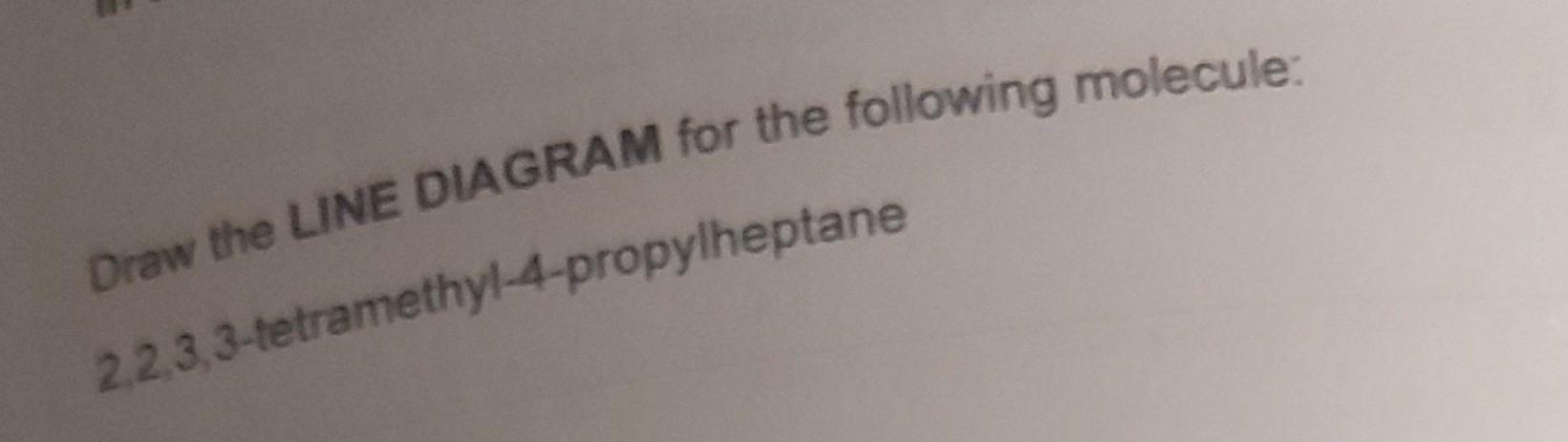 Solved Draw the LINE DIAGRAM for the following molecule: | Chegg.com