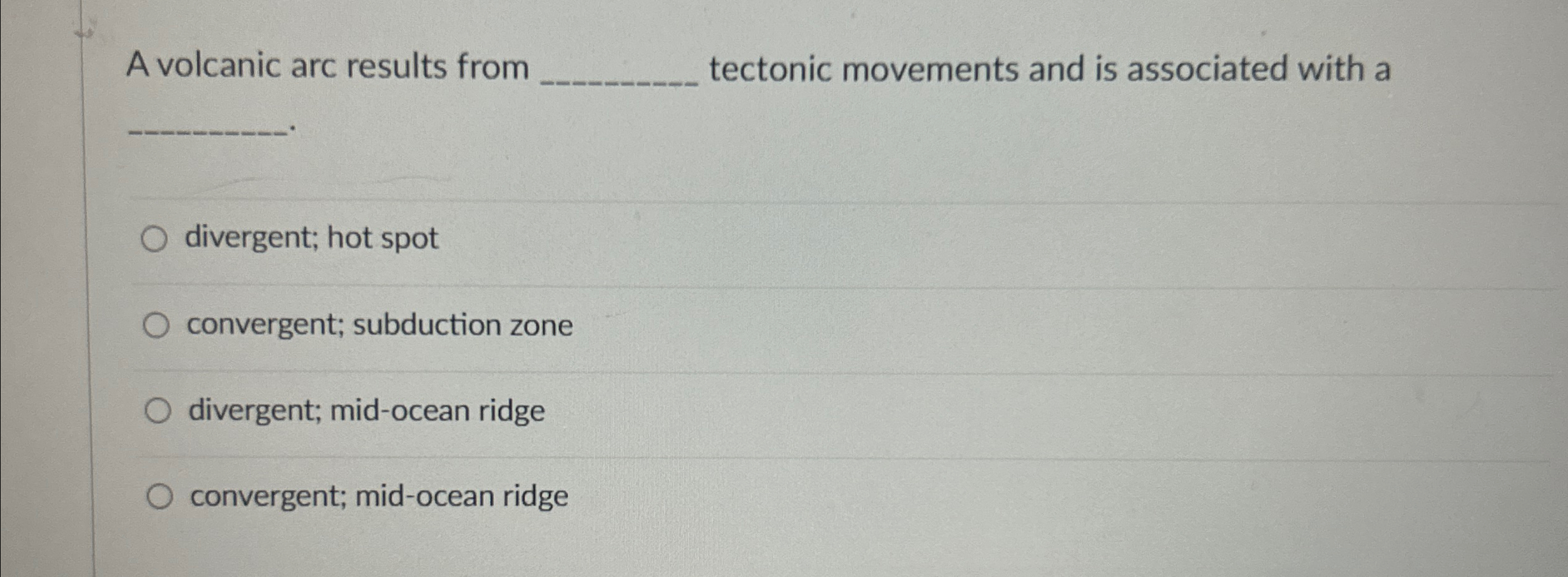 Solved A volcanic arc results from tectonic movements and is | Chegg.com