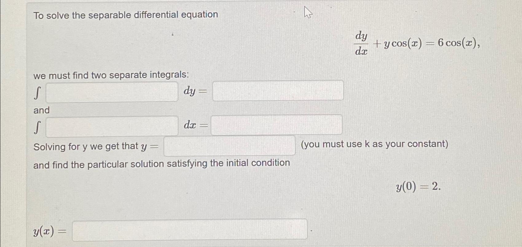 Solved To solve the separable differential | Chegg.com