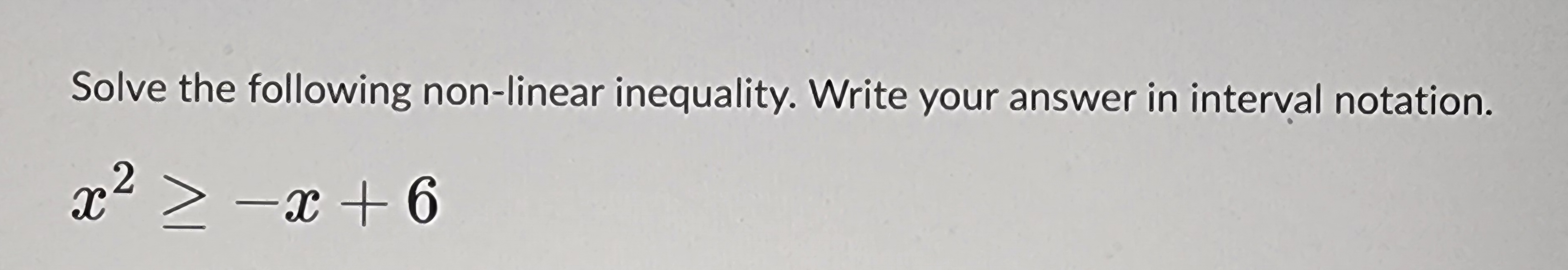 Solved Solve the following non-linear inequality. Write your | Chegg.com