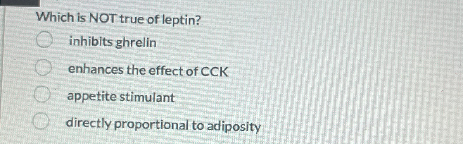 Solved Which is NOT true of leptin?inhibits ghrelinenhances | Chegg.com