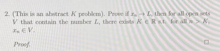 Solved 2. (This is an abstract K problem). Prove if n→ L, | Chegg.com