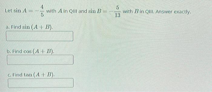 Solved Let sinA=−54 with A in QIII and sinB=−135 with B in | Chegg.com