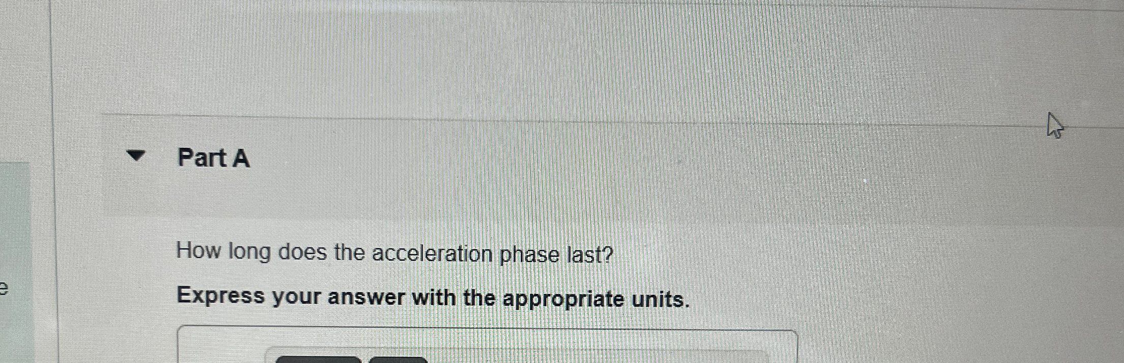 Solved Part AHow long does the acceleration phase | Chegg.com