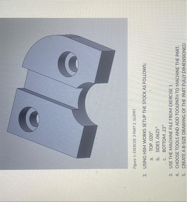 Solved Figure 1: EXERCISE 3 PART 2. SLDPRT 2. USING HSM | Chegg.com