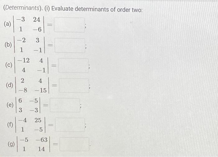 Solved (Determinants). (i) Evaluate determinants of order | Chegg.com
