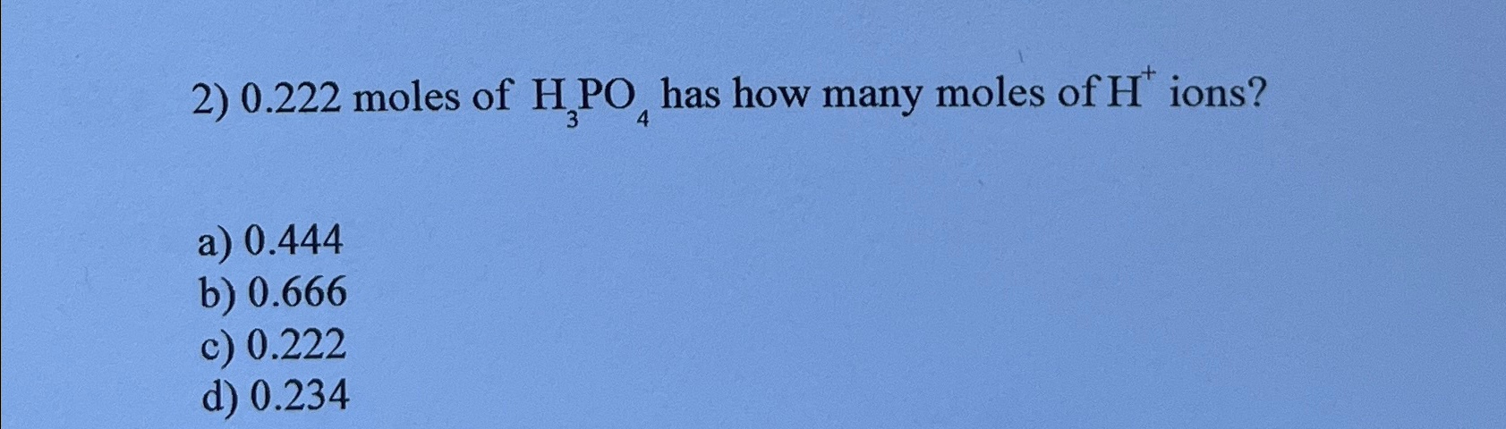 0.222 ﻿moles of H3PO4 ﻿has how many moles of | Chegg.com