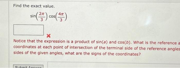 Solved Find the exact value. sin (2) cos(4) 3 X Notice that | Chegg.com