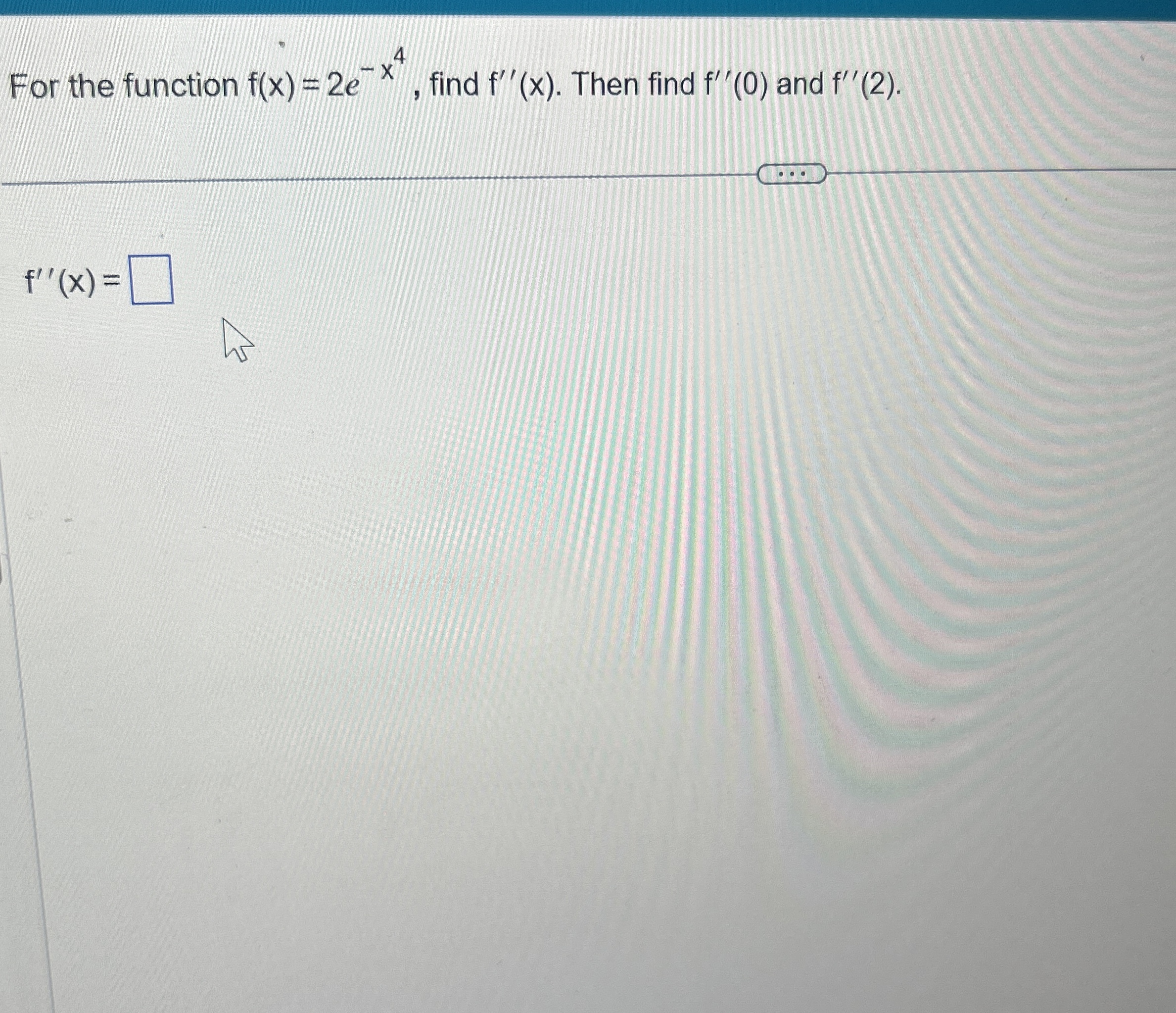 Solved For The Function F X 2e X4 ﻿find F X ﻿then Find