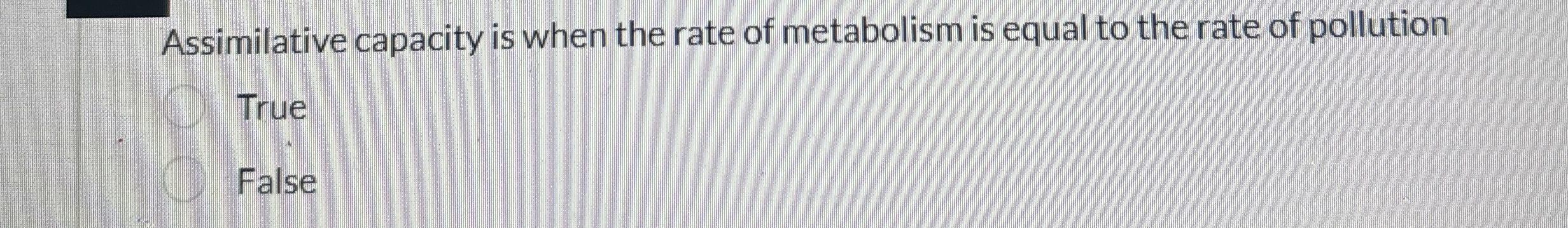 Solved Assimilative capacity is when the rate of metabolism | Chegg.com