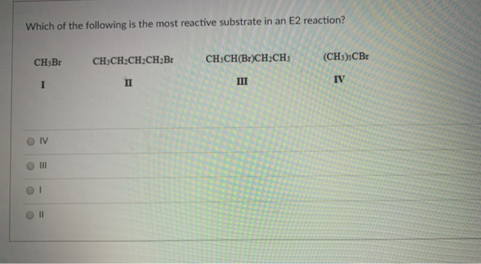 Solved Which of the following is the most reactive substrate | Chegg.com