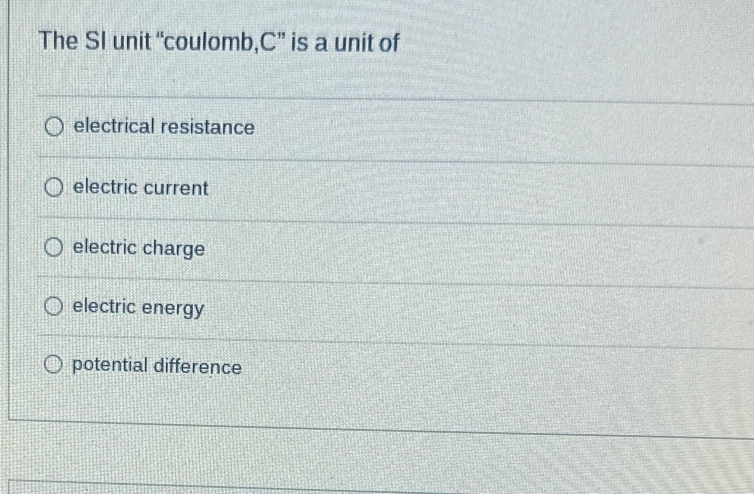Solved The SI unit "coulomb, C " ﻿is a unit ofelectrical | Chegg.com