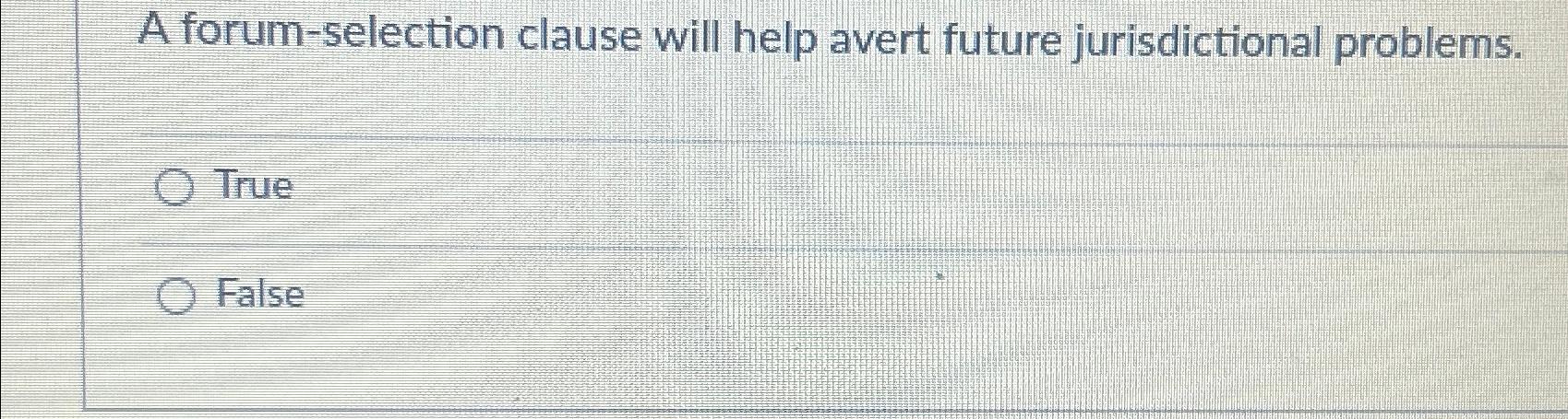 Solved A forum-selection clause will help avert future | Chegg.com