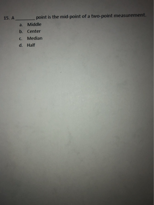 Solved 15. A point is the mid-point of a two-point | Chegg.com