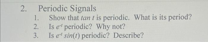Solved 2. Periodic Signals 1. Show that tant is periodic. | Chegg.com