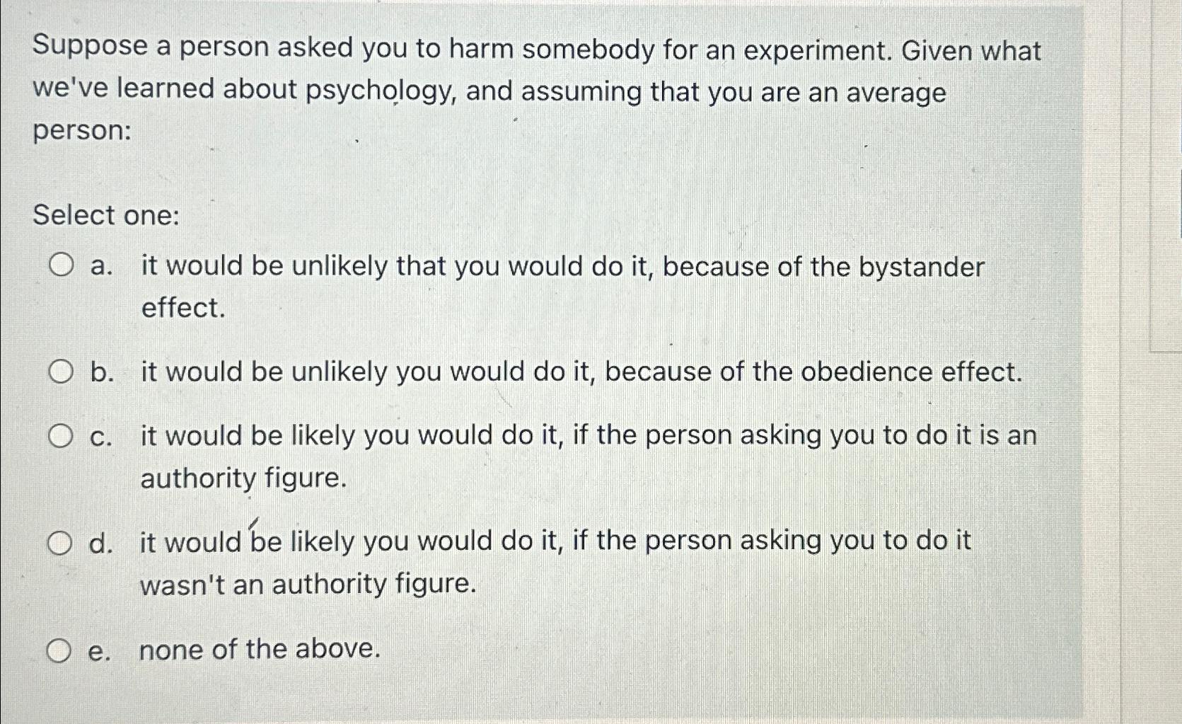 Solved Suppose a person asked you to harm somebody for an | Chegg.com